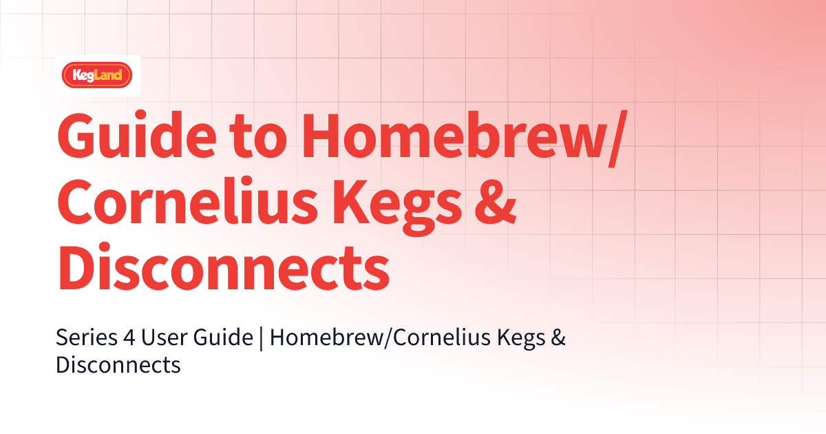 Guide to Homebrew/Cornelius Kegs & Disconnects | Product Documentation