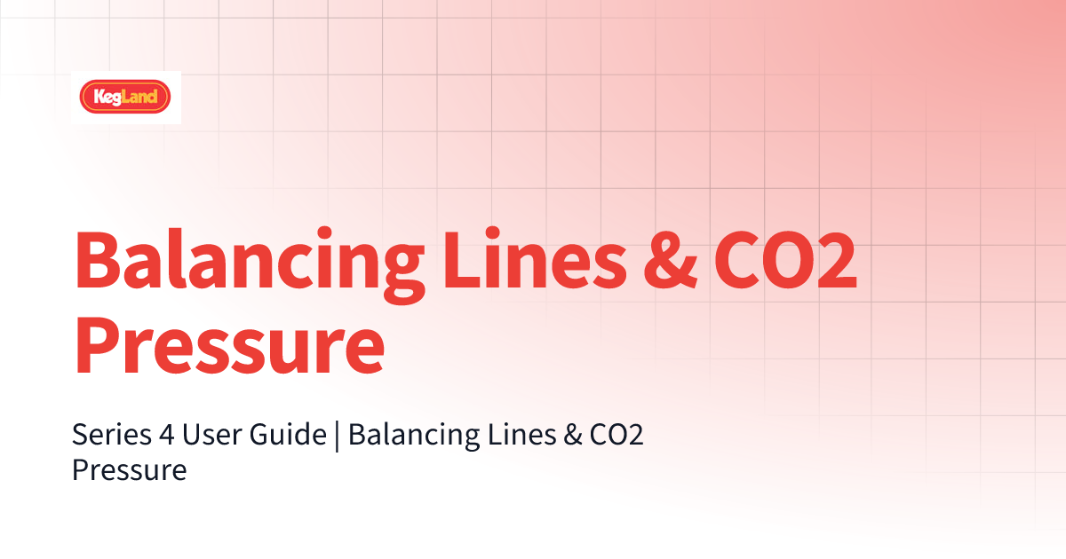 Balancing Lines & CO2 Pressure | Product Documentation