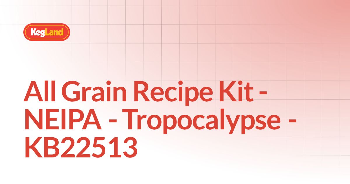 All Grain Recipe Kit - NEIPA - Tropocalypse - KB22513 | Recipes