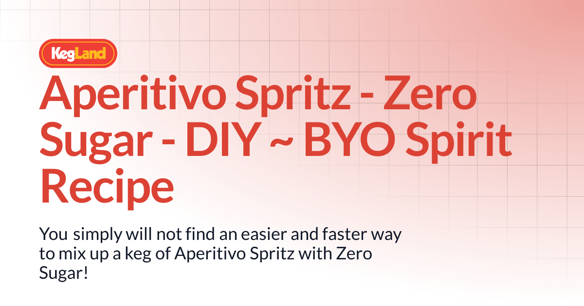 Aperitivo Spritz - Zero Sugar - DIY ~ BYO Spirit Recipe | Recipes