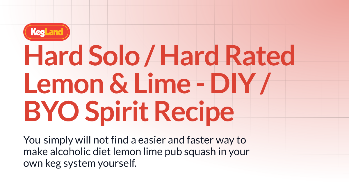 Hard Solo / Hard Rated Lemon & Lime - DIY / BYO Spirit Recipe | Recipes