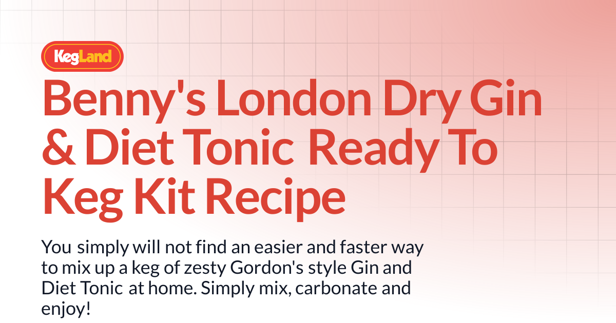 Benny's London Dry Gin & Diet Tonic Ready To Keg Kit Recipe | Recipes