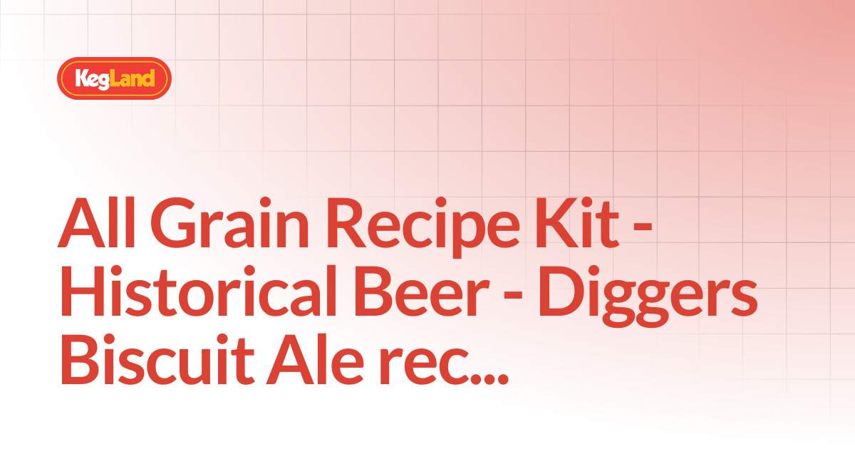 All Grain Recipe Kit - Historical Beer - Diggers Biscuit Ale recipe kit ...