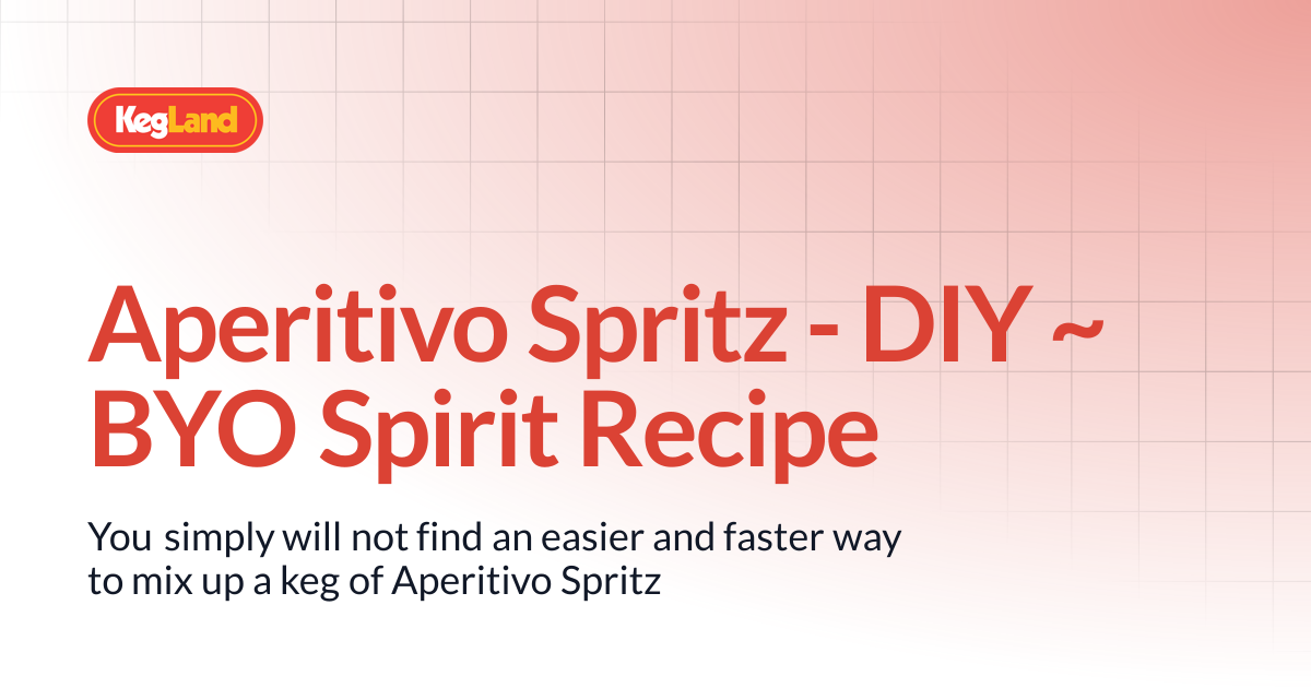 Aperitivo Spritz - DIY ~ BYO Spirit Recipe | Recipes