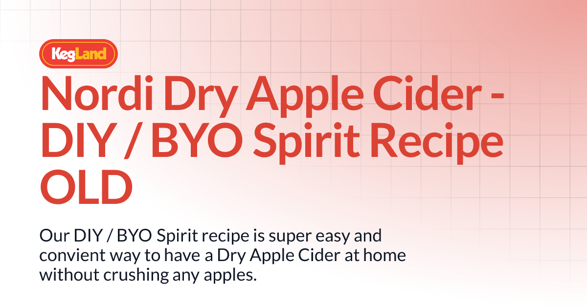 Nordi Dry Apple Cider - DIY / BYO Spirit Recipe OLD | Recipes