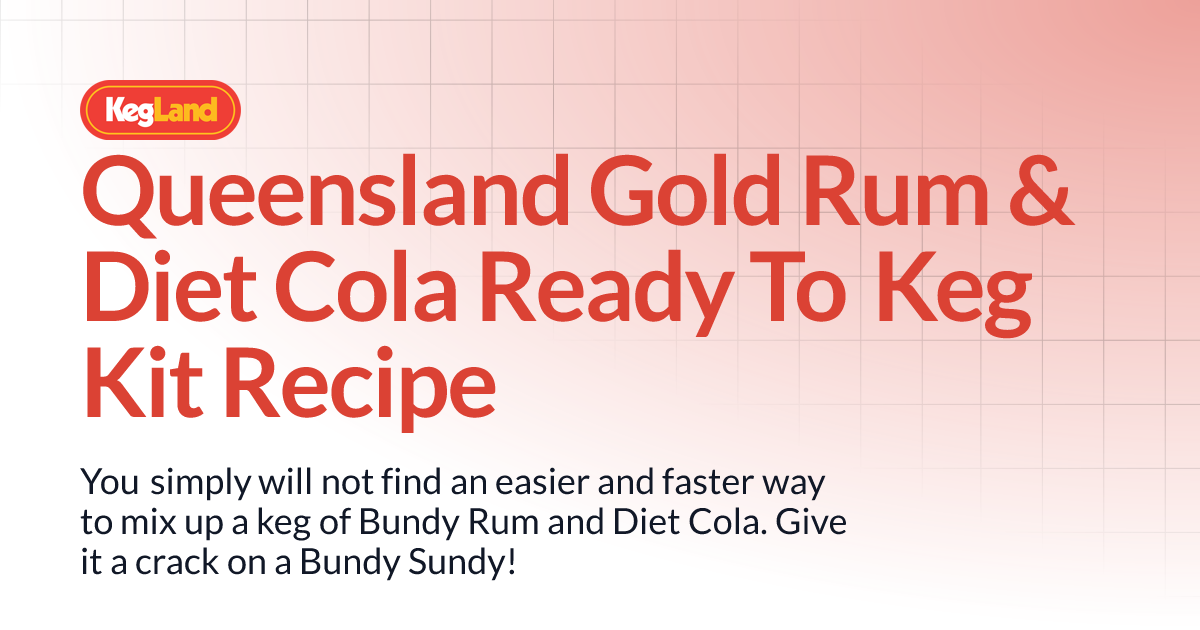 Queensland Gold Rum & Diet Cola Ready To Keg Kit Recipe | Recipes
