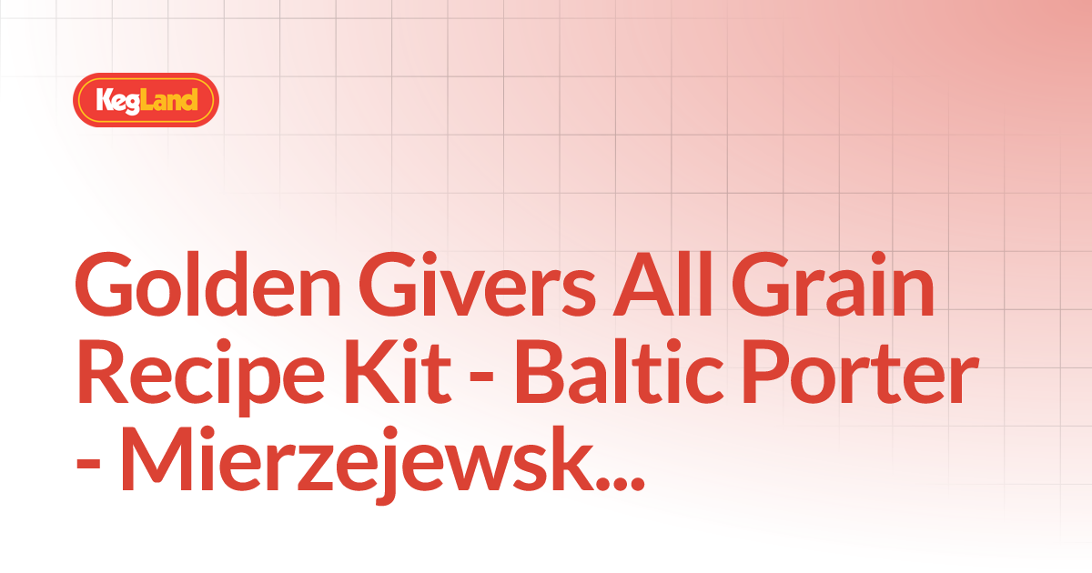 Golden Givers All Grain Recipe Kit - Baltic Porter - Mierzejewski ...