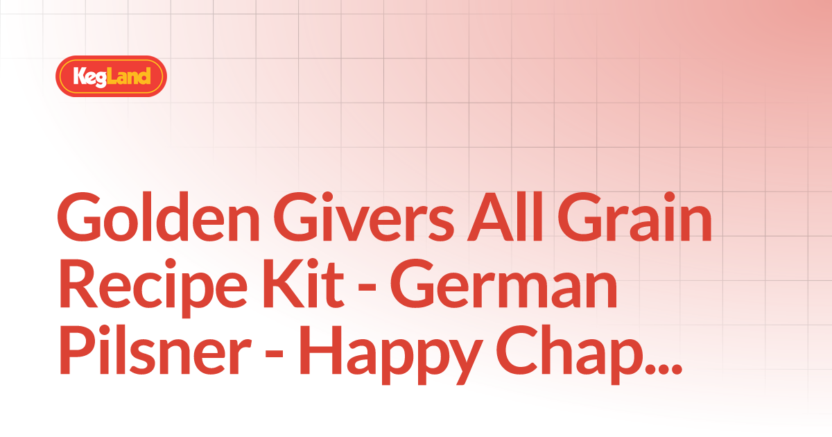 Golden Givers All Grain Recipe Kit - German Pilsner - Happy Chappy - KB19681 | Recipes