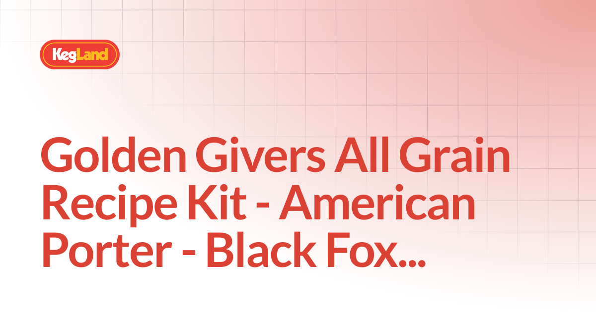 Golden Givers All Grain Recipe Kit - American Porter - Black Fox ...