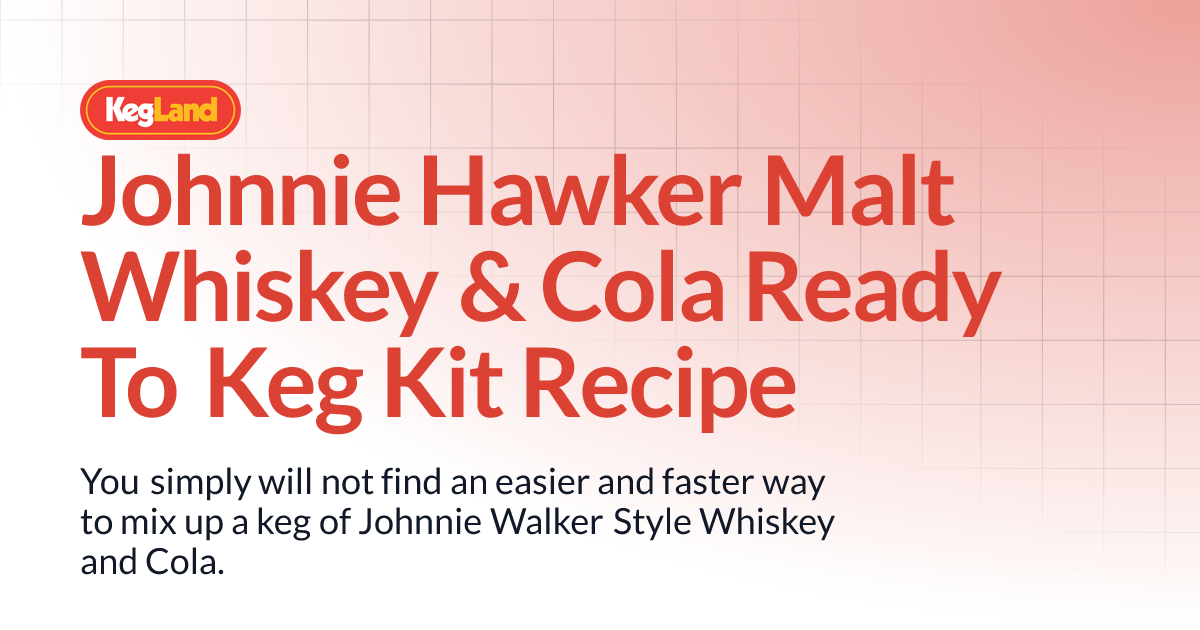 Johnnie Hawker Malt Whiskey & Cola Ready To Keg Kit Recipe | Recipes